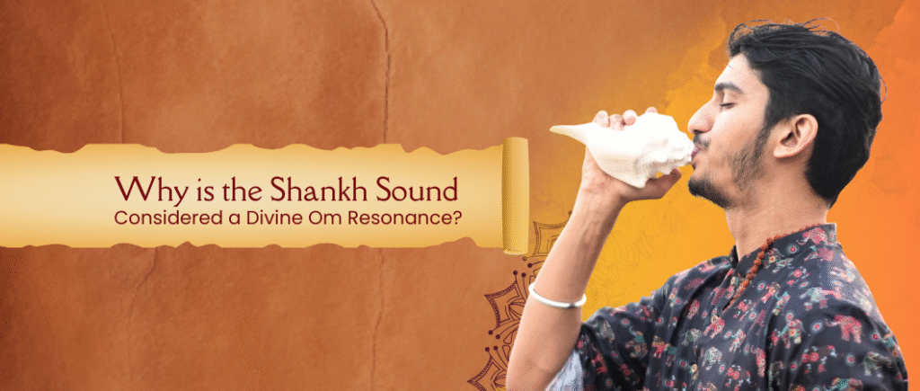 Shankh Sound: Divine Om Resonance & Spiritual Benefits Explained